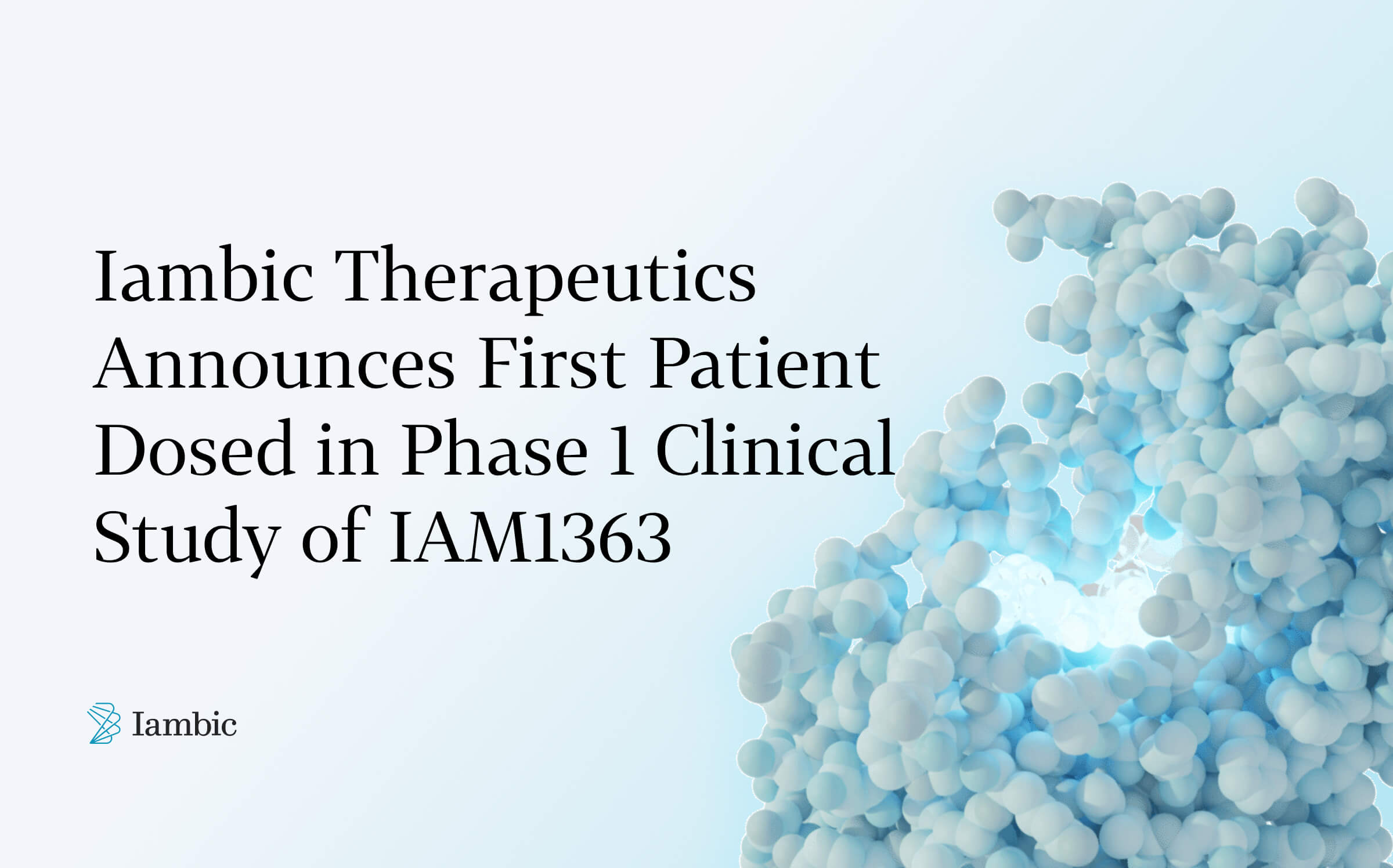 Iambic Therapeutics Announces First Patient Dosed in Phase 1 Clinical Study of IAM1363, a Highly ...